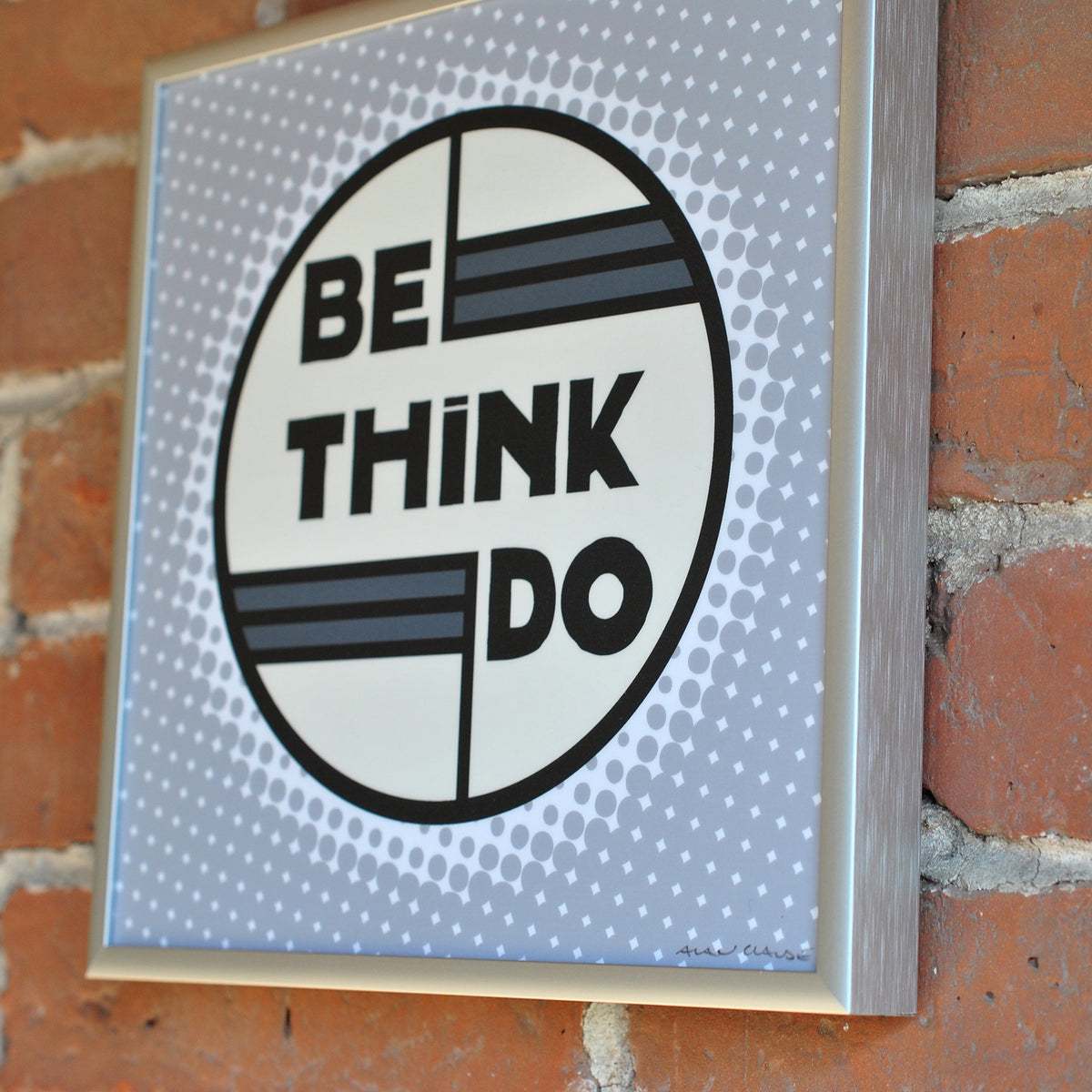 Be Think Do- Silver Mist Art Print 8" x 8" Square Framed - Alan Claude Gallery